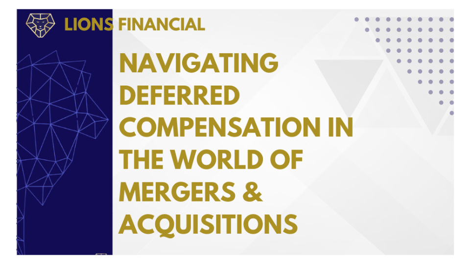 Navigating Deferred Compensation Plans During M&A Navigating Deferred Compensation Plans During M&A
