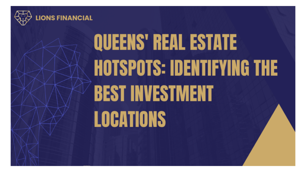 Queens’ Real Estate Hotspots: Identifying the Best Investment Locations ...